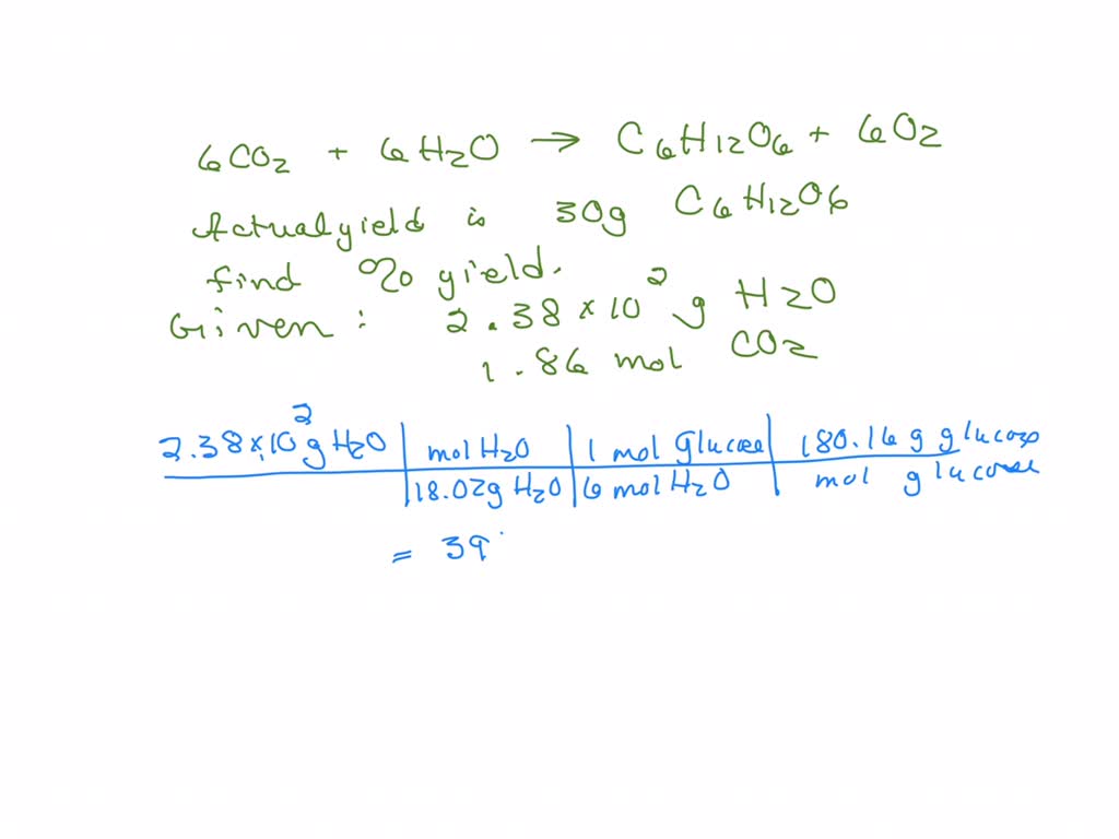 SOLVED: C6H12O6 + 6 O2 If you actually produced 30g of C6H12O6, what ...