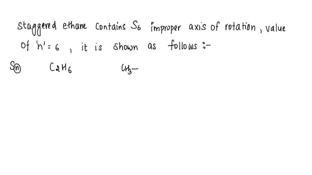 SOLVED: Staggered ethane contains an improper rotation axis. Where is ...