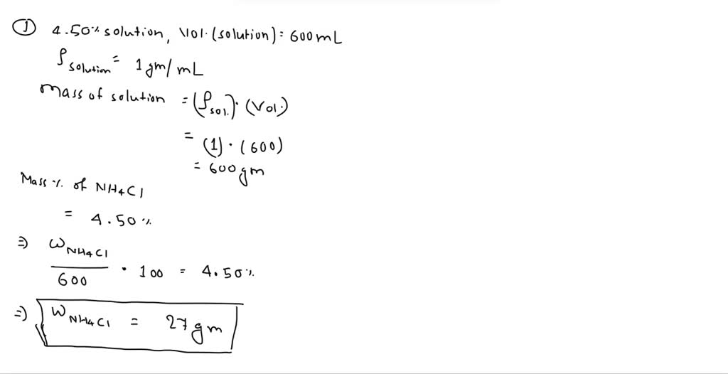SOLVED: What mass of ammonium chloride, NH4Cl, is needed to prepare 600 mL of a 4.50% solution ...
