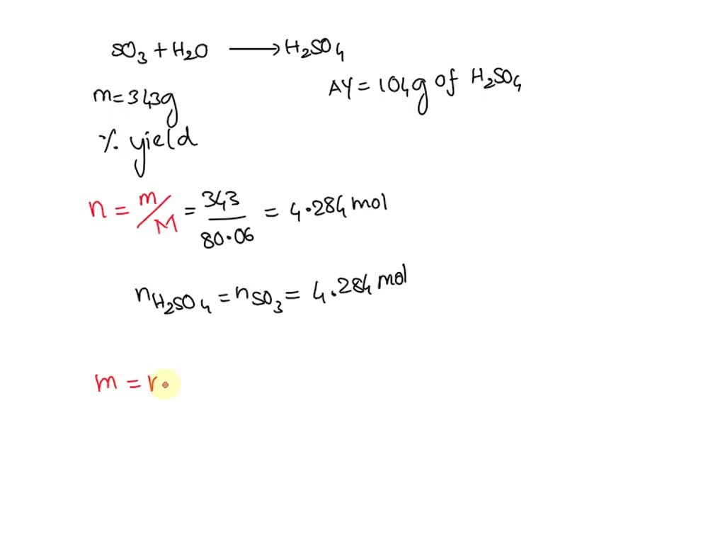 SOLVED: For the reaction SO3 + H2O→ H2SO4, calculate the % yield, if ...