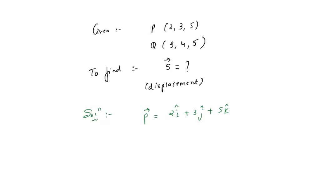 SOLVED: If a particle moves from point P (2, 3, 5) to point Q (3,4,5 ...