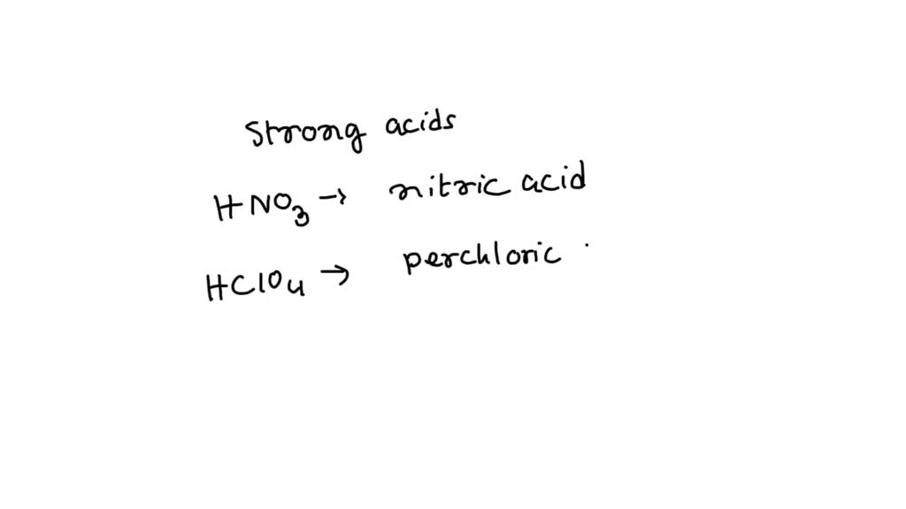 SOLVED: Identify the strong acids. HNO3 HCℓO4 HBr HF HCl