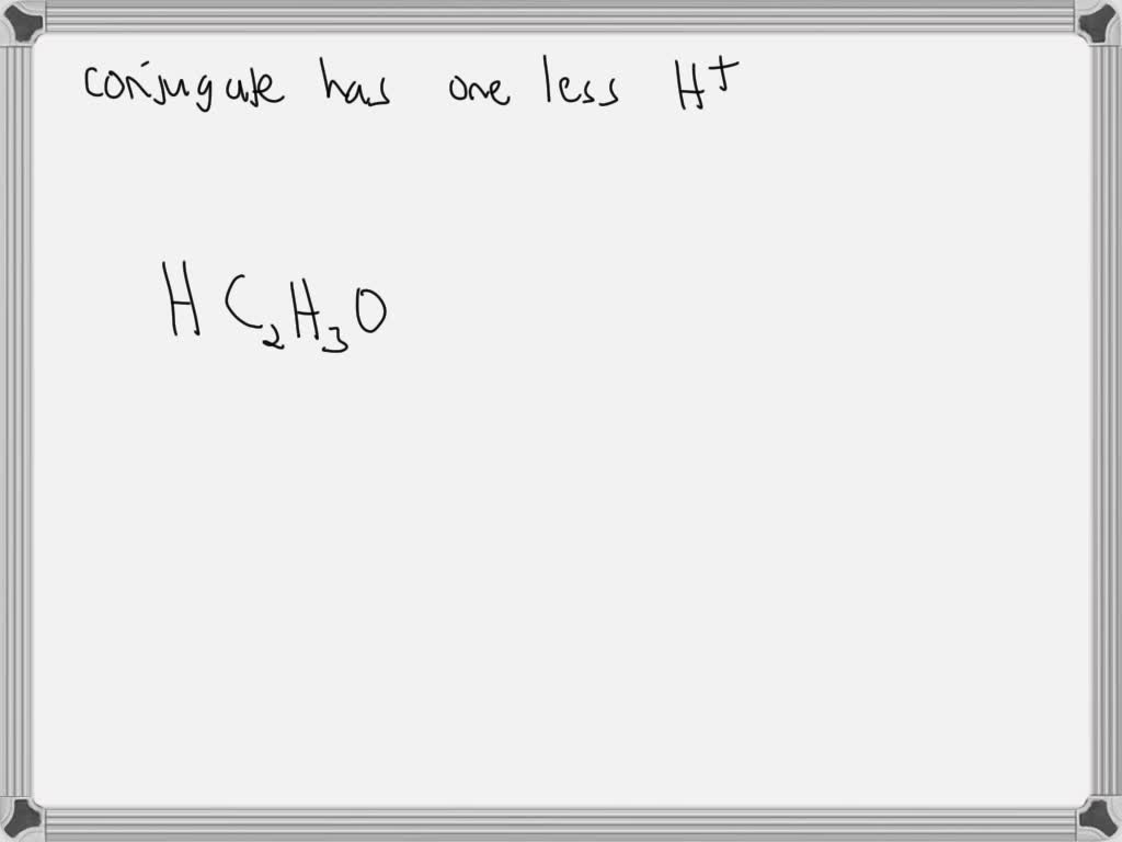 SOLVED: For what base is HC2H3O2 the conjugate acid? Express your ...