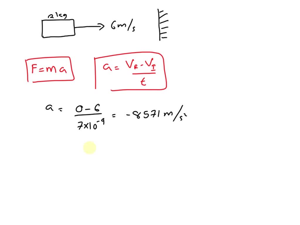 SOLVED: A 2 kg brick is moving at a speed of 6 m/s. How large a force (in kN) is needed to stop ...