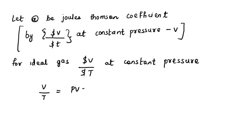 SOLVED: Show that the Joule-Thomson coefficient; /j-T, is equal to zero ...