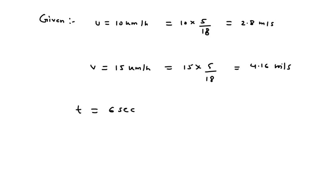 SOLVED A Bicycle Increases Its Velocity From 10 Km h To 15 Km h In 6