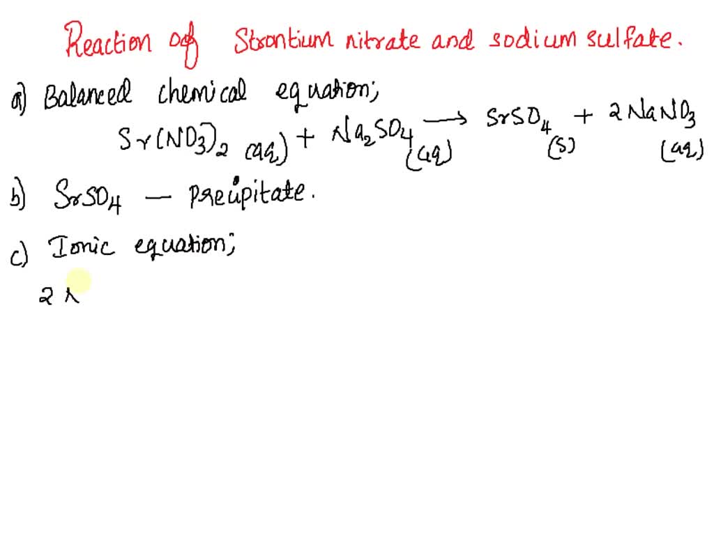 SOLVED: Strontium nitrate reacts with sodium sulfate. 1. Write a ...