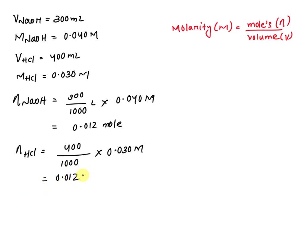 SOLVED: 25Â°C by combining 300 mL of 0.040 M NaOH with 400 mL of 0.030 M HCl. What is the pH of ...