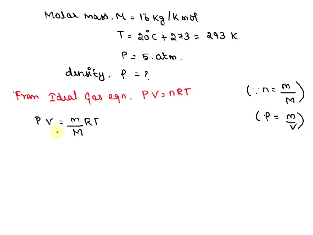 SOLVED: Find the density of methane (M=16 kg / kmol) at 20^∘C and 5.0 ...