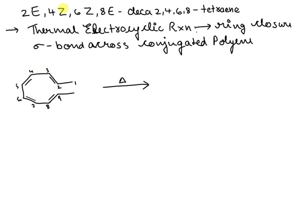 SOLVED: Draw the product of (2E,4Z,6Z,8Z)-deca-2,4,6,8-tetraene and heat.