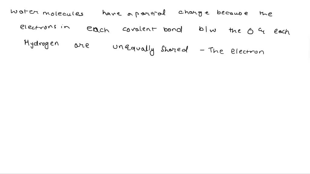 31. why do the atoms of a water molecule have partial charges