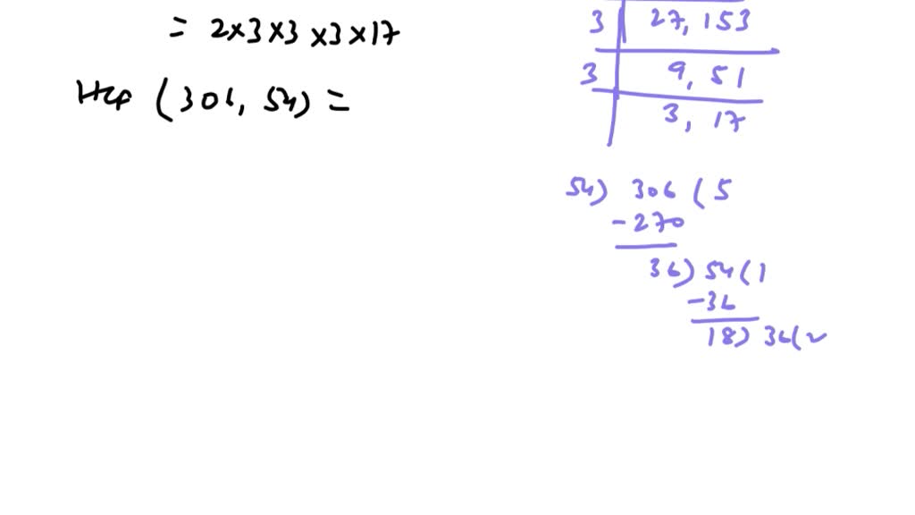 SOLVED: Find HCF and LCM of 306 and 54. Verify that HCF x LCM = Product ...