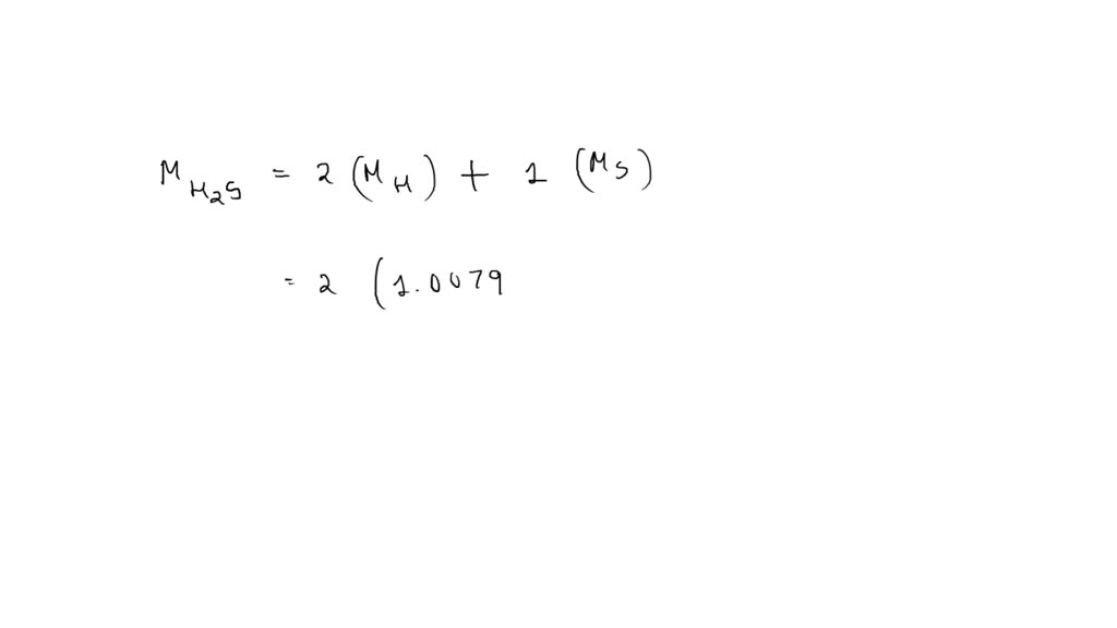 SOLVED: 3. Calculate the molecular mass of hydrogen sulfide, H2S in ...