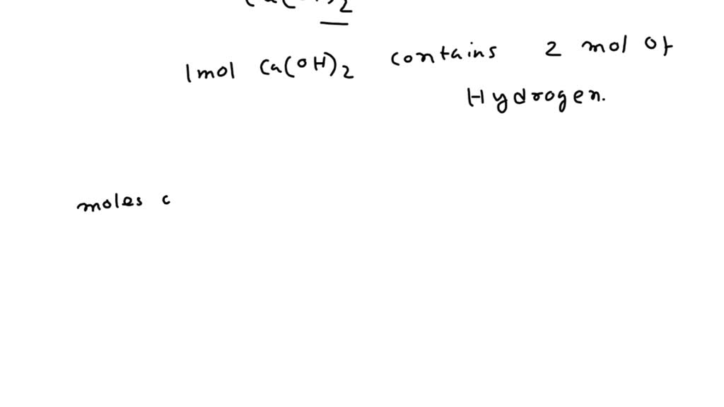 SOLVED: how many moles of calcium hydroxide are present in a sample which contain 2.50 moles of ...