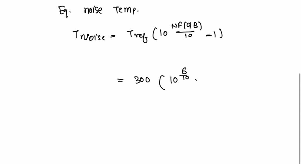 Solved Determine The Equivalent Noise Temperature For An Amplifier With A Noise Figure Of 6 Db