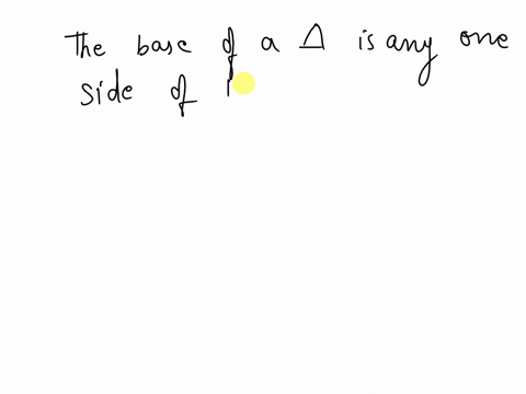 2. For each triangle, a base and its corresponding height...