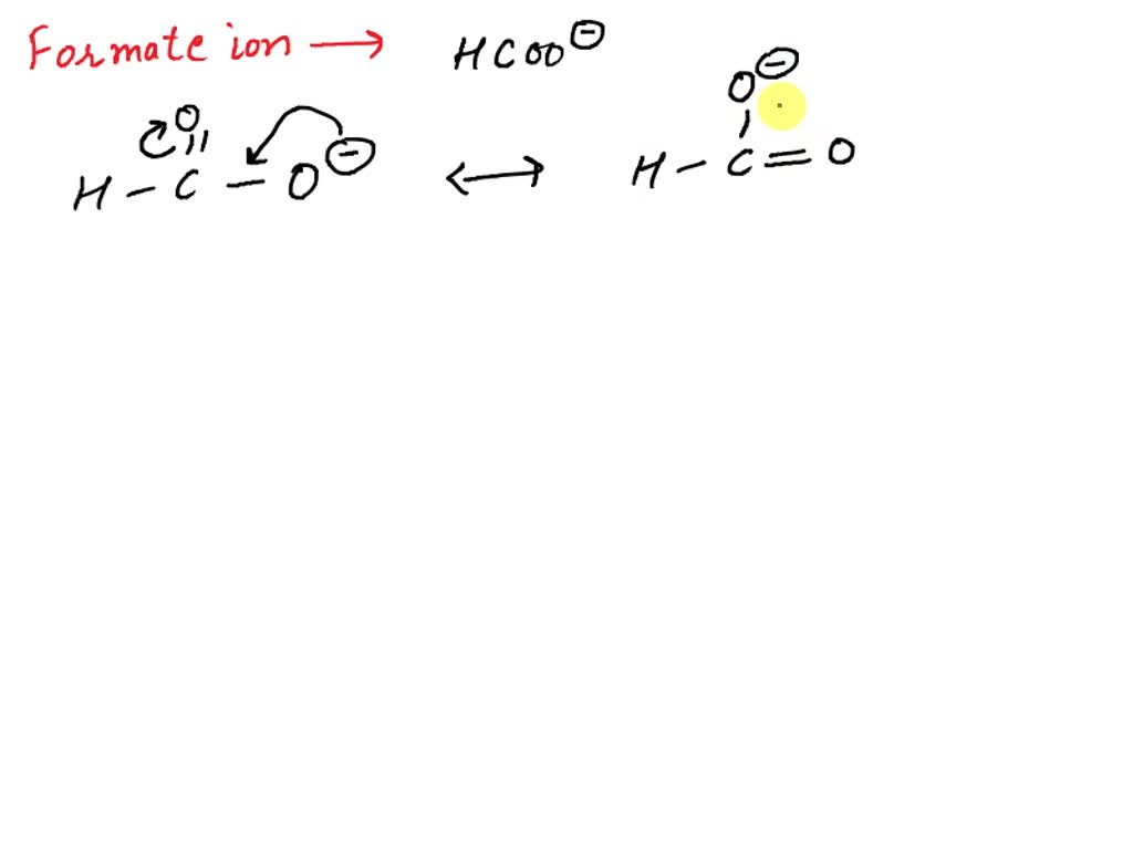 SOLVED: write the resonance structure of formate ion. what do you infer ...