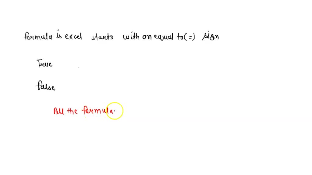 SOLVED: state true or false Formula in Excel starts with an equal to ...