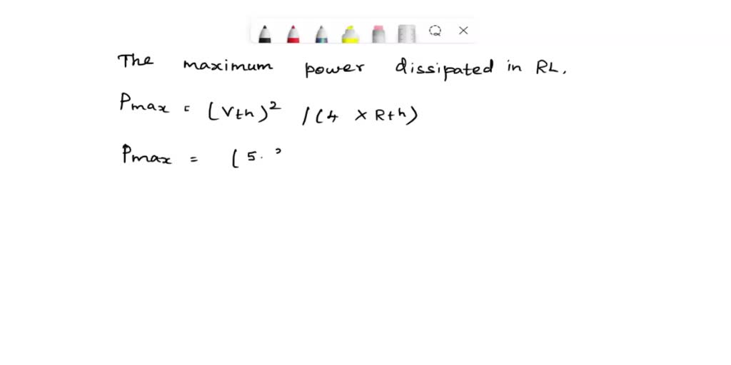 SOLVED: Calculate the value of RL for maximum power transfer and calculate the value of the ...