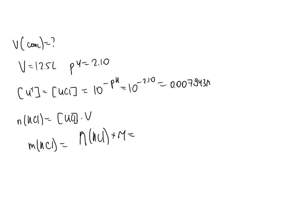 SOLVED: Calculate for the volume (mL) of concentrated HCl(aq) needed to produce 12.5 L of ...