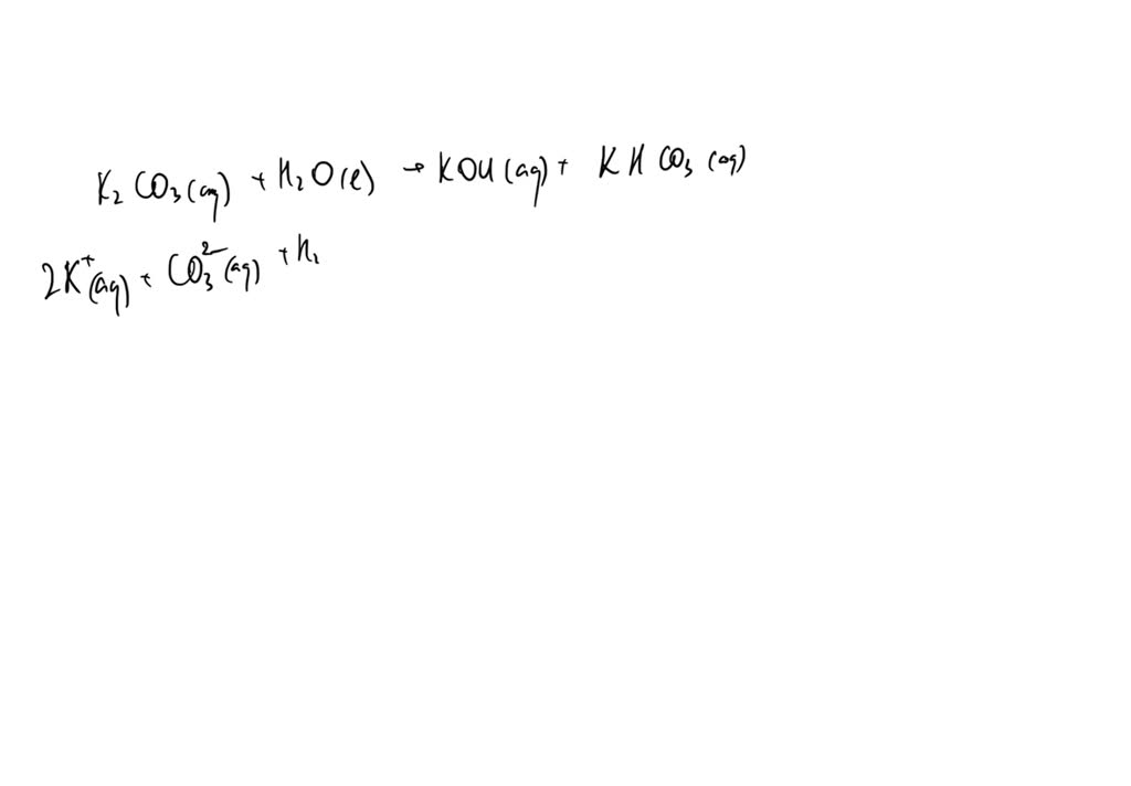 SOLVED: What molecular and ionic equations of K2CO3 hydrolysis (first ...