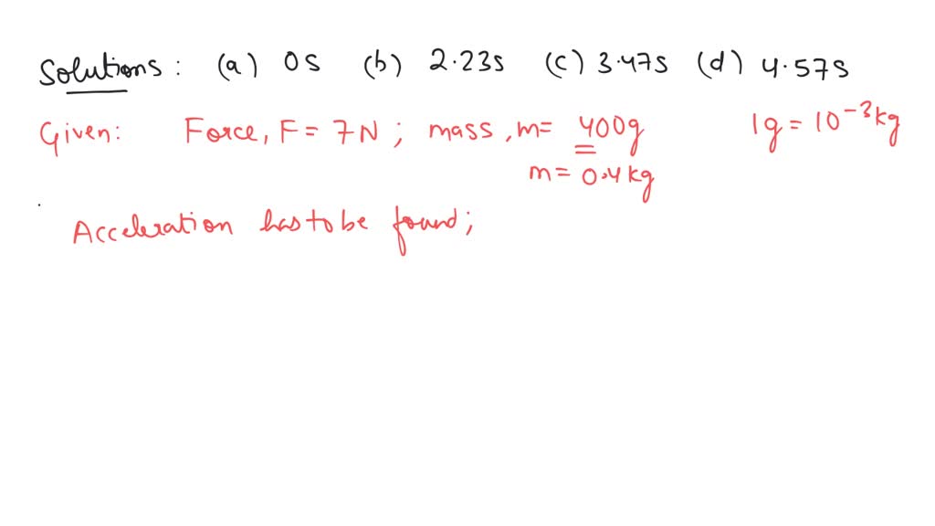 Solved If A Net Force Of 7 N Was Constantly Applied On 400 G Object At