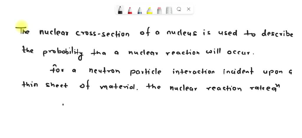 SOLVED: Define nuclear cross-section. Derive an expression for number ...