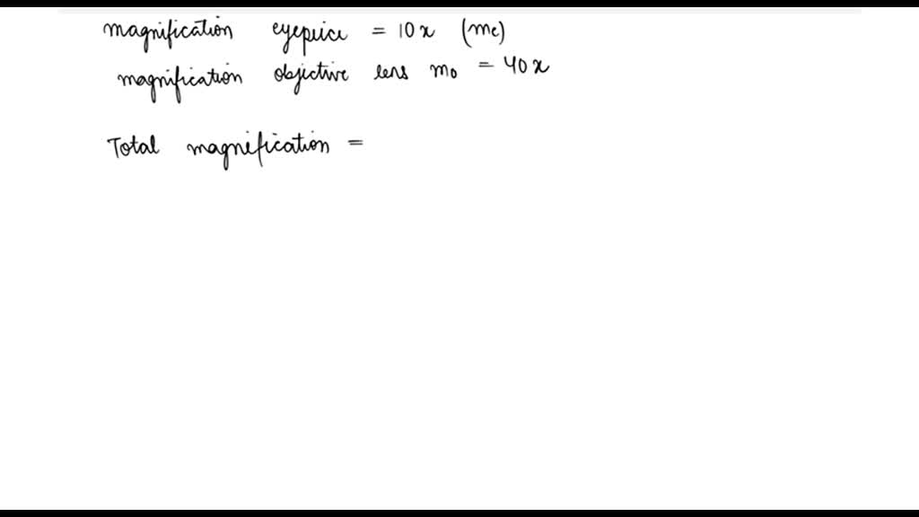 SOLVED: if you are looking through an eyepiece with 10x magnification ...