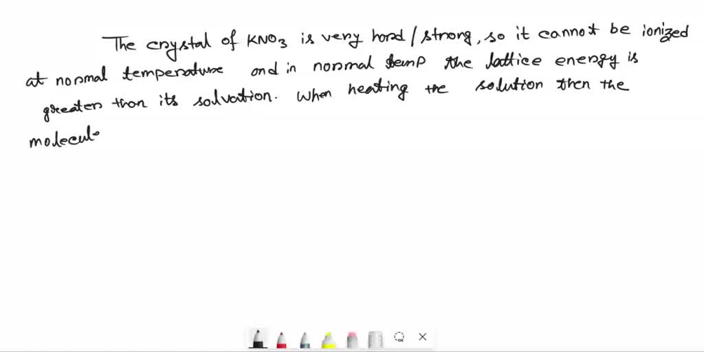 SOLVED: Potassium nitrate (KNO3) crystals were insoluble in water at ...