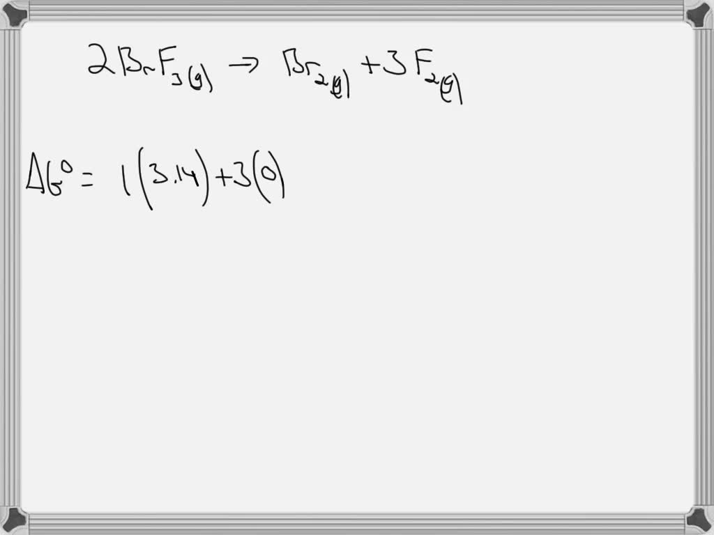 SOLVED: Consider the reaction: 2BrF3(g) â†’ Br2(g) + 3F2(g). Using standard thermodynamic data ...
