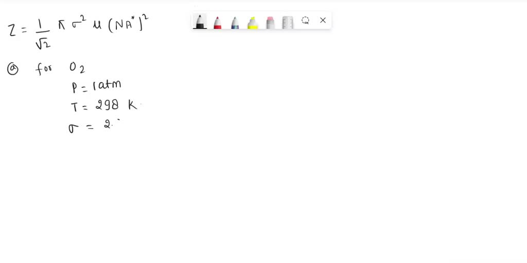 SOLVED: Calculate the collision frequency for (a) a molecule in a sample of oxygen at 1.00 atm ...