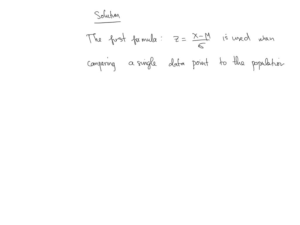 SOLVED: there are two z-score formulas, how do we know when to use ...