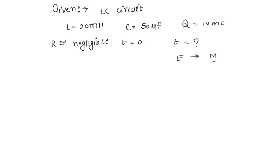 SOLVED: An LC circuit contains a 20 mH inductor and a 50 .? F capacitor with an initial charge ...