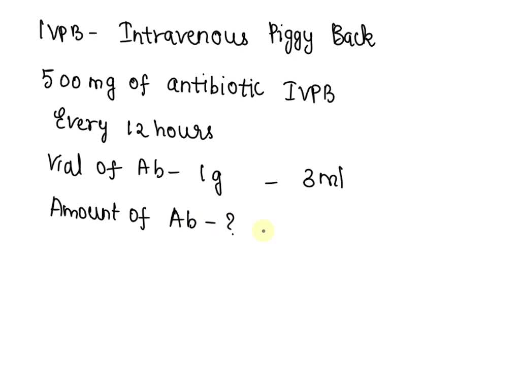 SOLVED: "A healthcare provider prescribes 500 mg of an antibiotic ...
