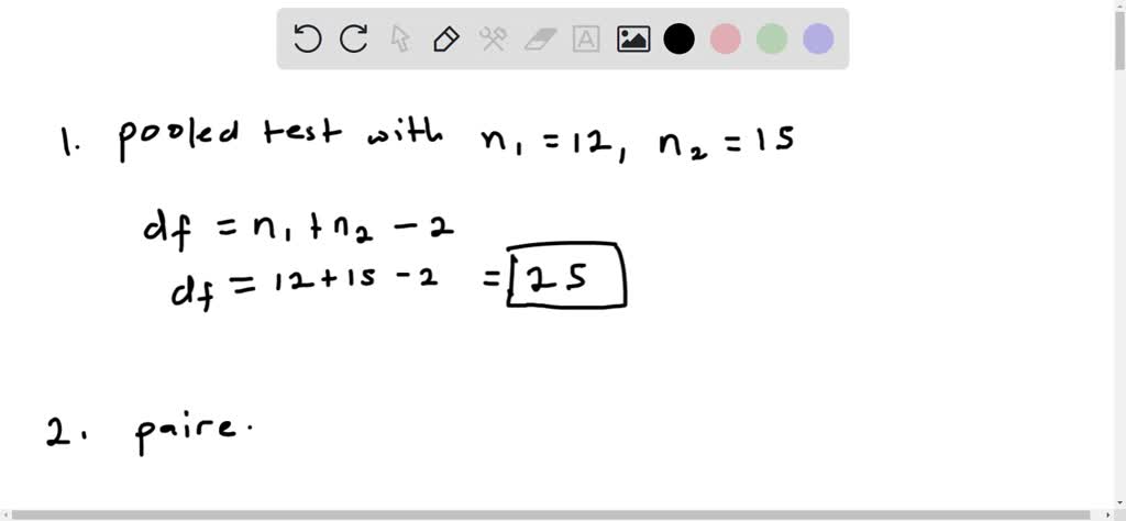 SOLVED: If you have samples of = 12 and = 15, in performing the pooled ...