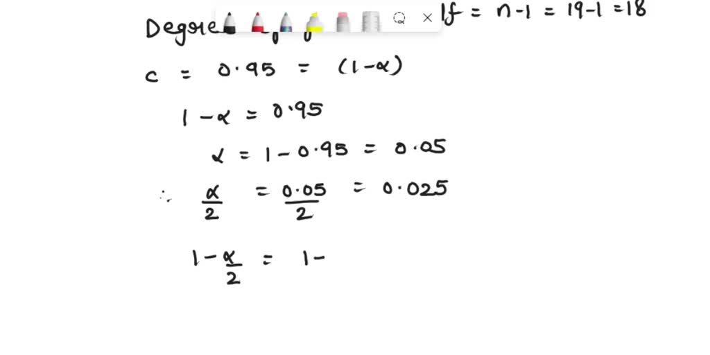 SOLVED: Find the critical values XR^2 and XL^2 for the given confidence level c and sample size ...