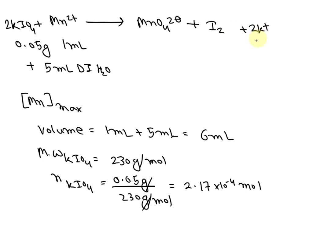 SOLVED: When oxidizing Mn2+ to MnO4-, 0.05 g KIO4 is added in 1 mL sample plus 5 mL of DI water ...