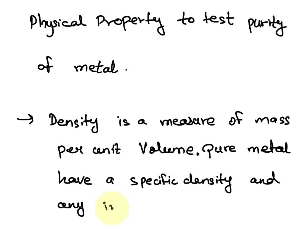 Which physical property is used to test the purity of a metal? A ...