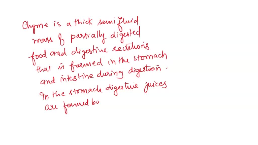 SOLVED: Chyme is the semisolid liquid formed by the partial digestion ...