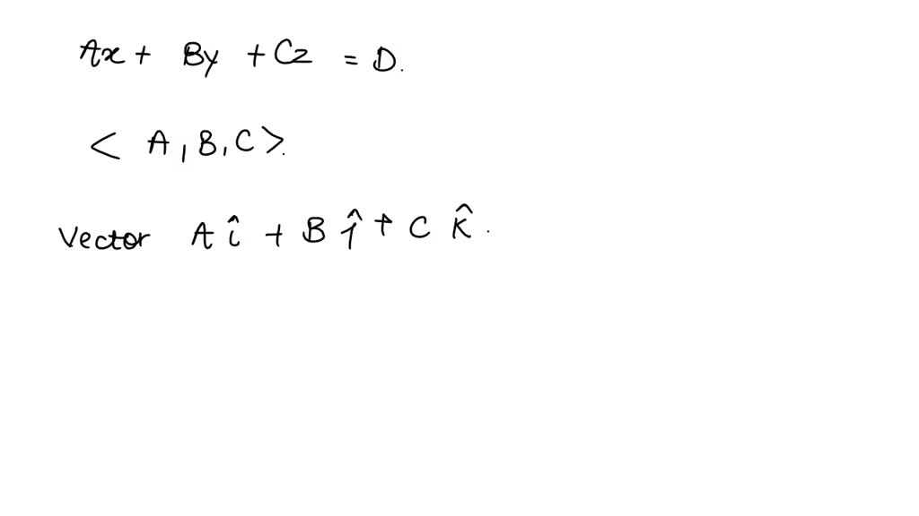 SOLVED: Show that the vector Ai + Bj + Ck is normal to the plane whose ...