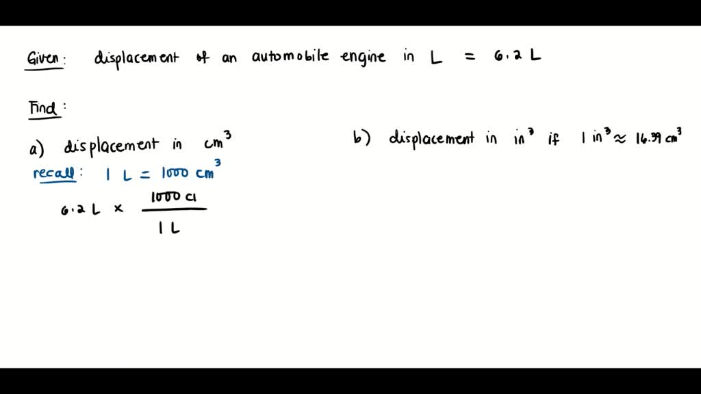 SOLVED: The displacement of an automobile engine is measured in liters ...