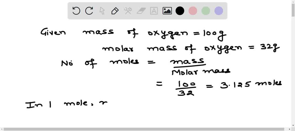 SOLVED: A system contains 100 g of oxygen. How many moles does it ...