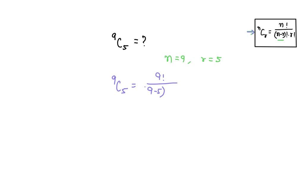 SOLVED: Use the formula for nCr to evaluate the expression 9C5.
