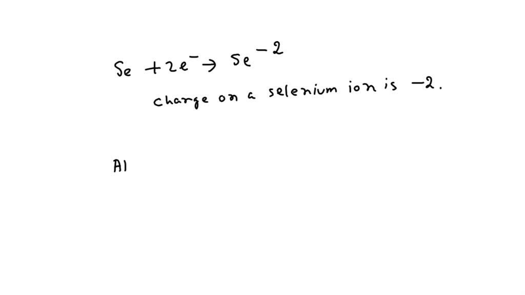 SOLVED: Write the charge of each ion using the format +1 or -1. You ...