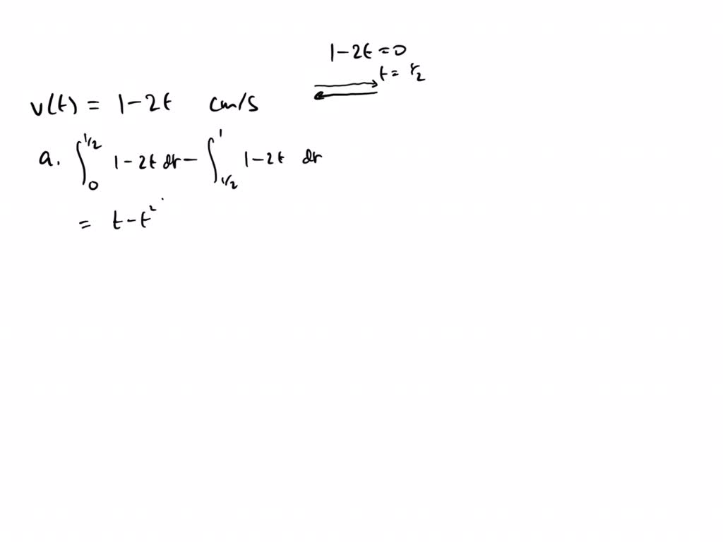 SOLVED: particle has velocity function v(t) = 1 - 2t cmls as it moves in a straight line Find ...