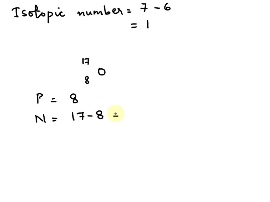 SOLVED: Atoms 6C13 and 8O17 are related to each other asA) Isotones B) Isoelectronic C ...