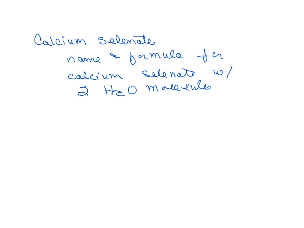 SOLVED: The compound calcium selenate forms a hydrate with two water ...