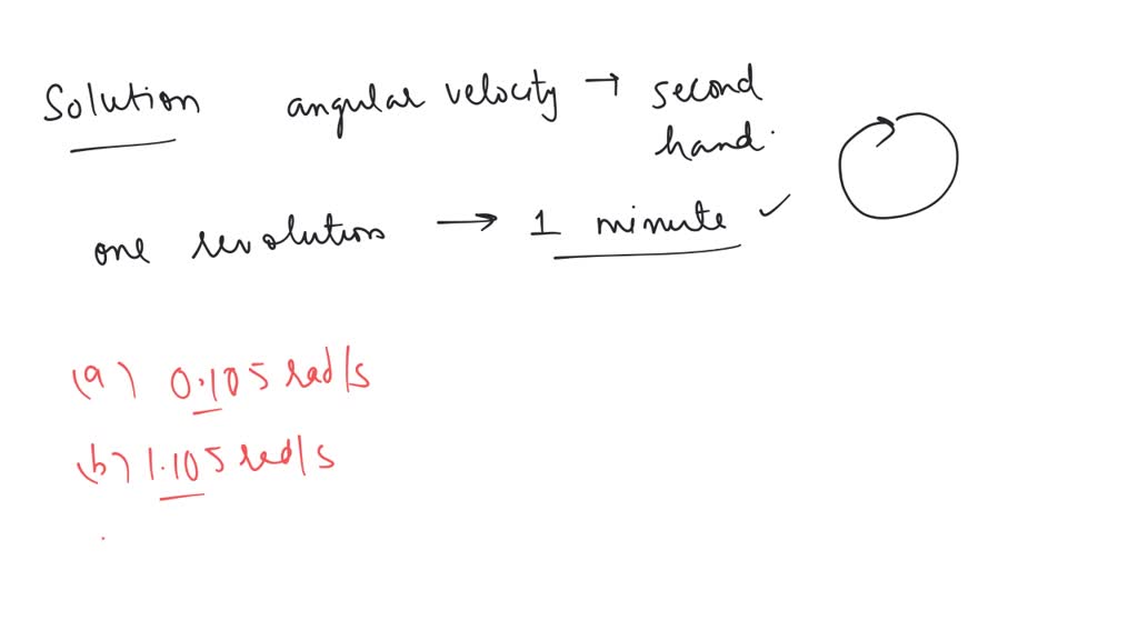 SOLVED: The angular velocity of the second hand of a 3 clock is (a) 0. ...