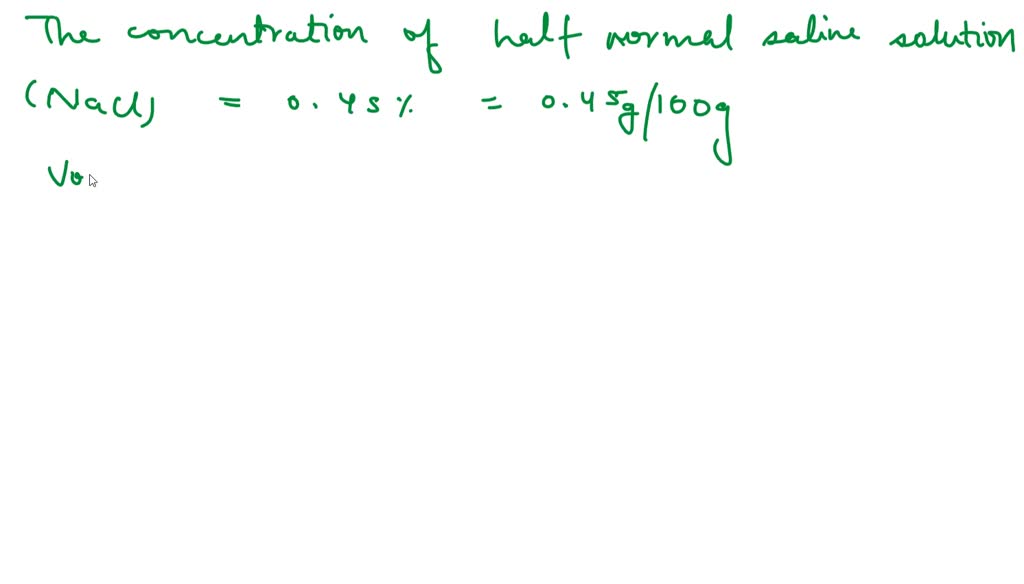 SOLVED: Calculate the molarity of sodium chloride in a half-normal saline solution (0.45% NaCl ...