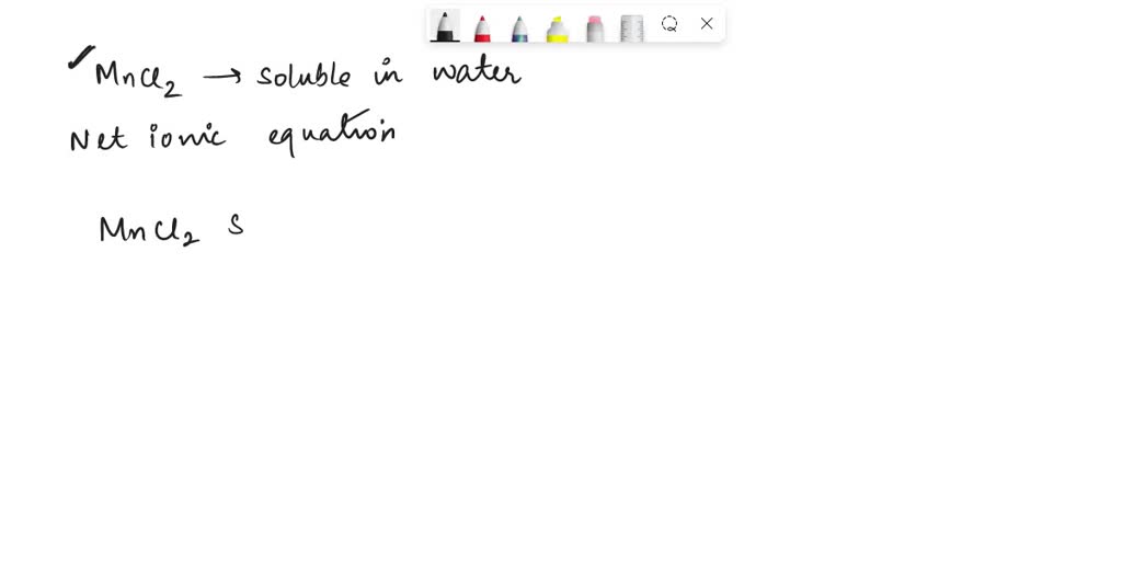 SOLVED: The compound manganese(II) chloride, MnCl2 is soluble in water ...